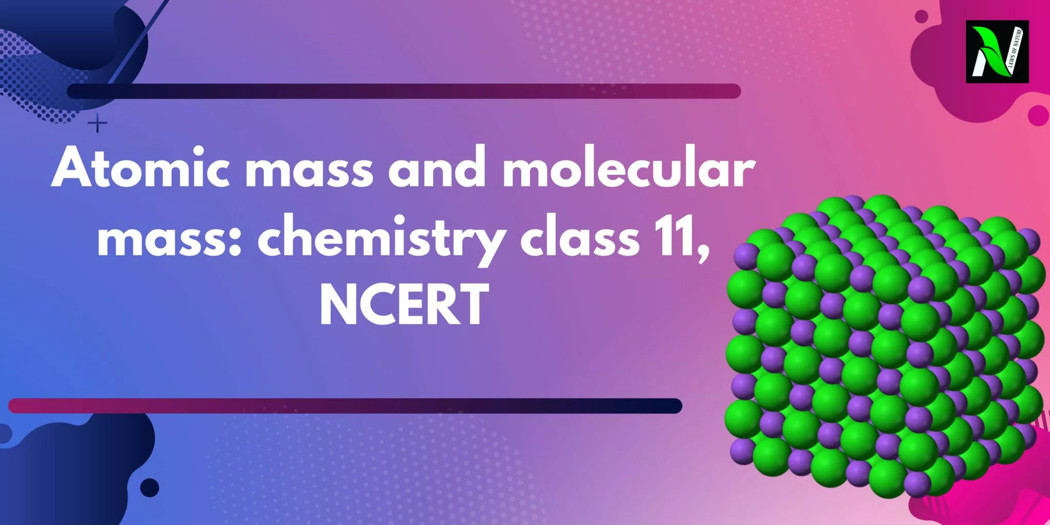 Atomic Mass And Molecular Mass: Chemistry Class 11, NCERT - Laws Of Nature